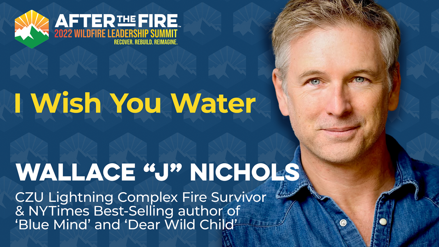 2022 Wildfire Leadership Summit Program Schedule - After the Fire USA