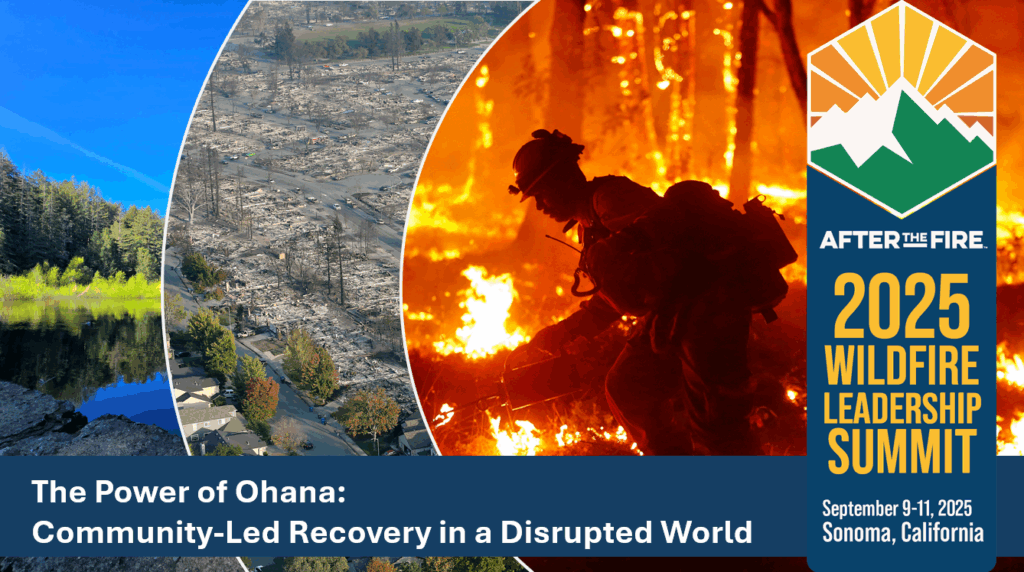 The 2025 Wildfire Leadership Summit Recap: The Power of Ohana - After ...